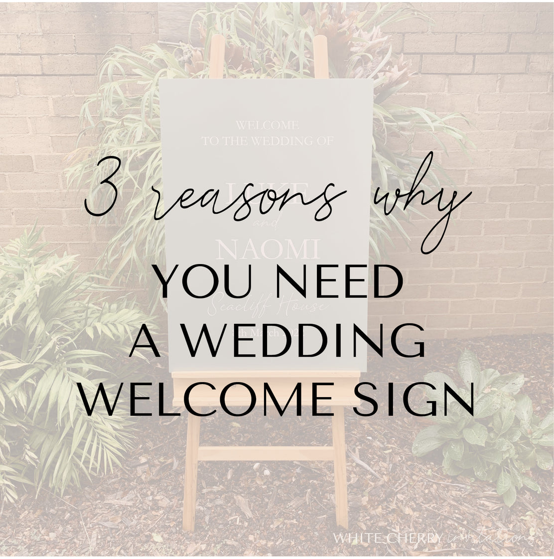 3 reasons why you need a wedding welcome sign - White Cherry Invitations
