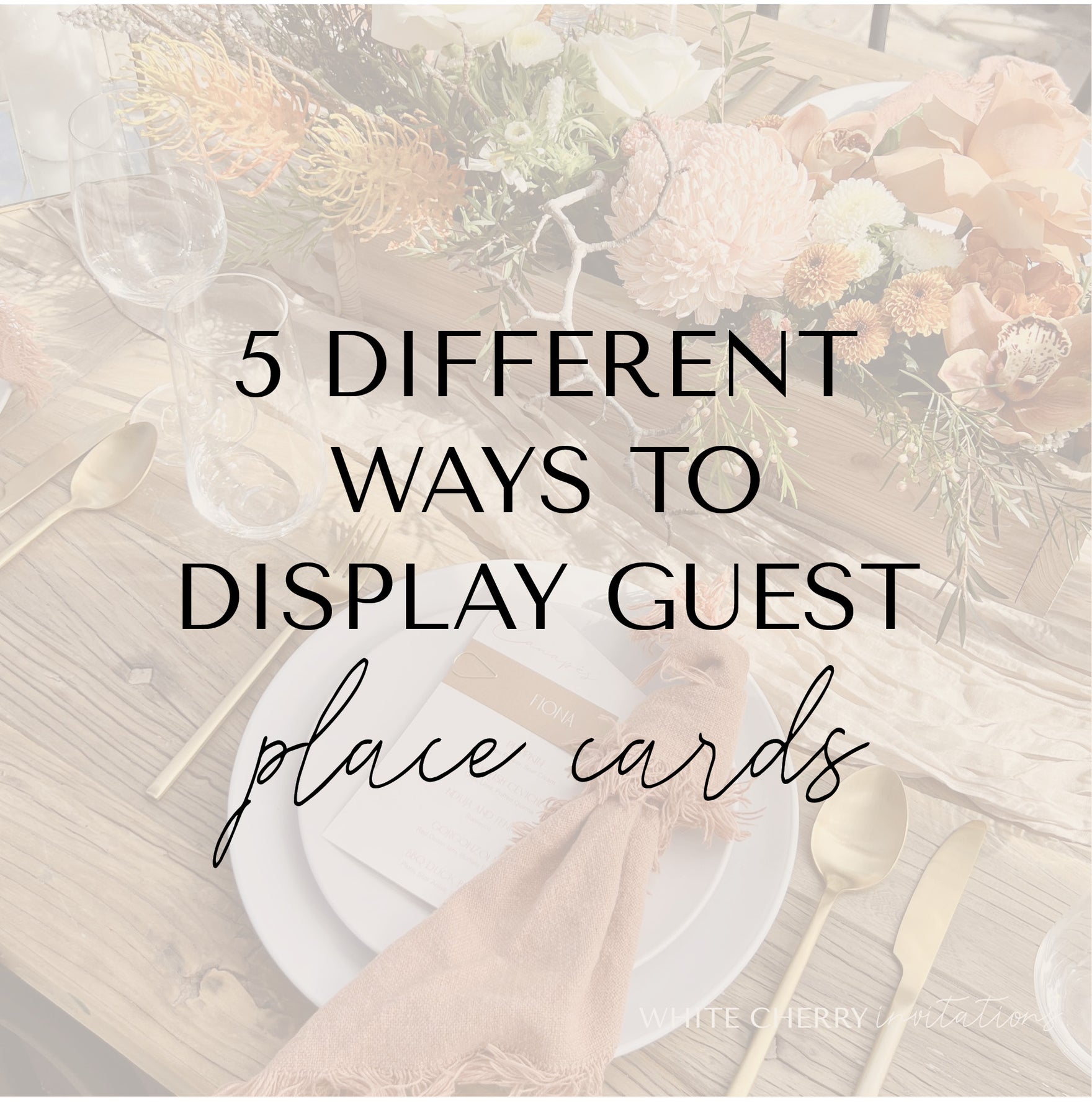 5 different ways to display guest place cards - White Cherry Invitations