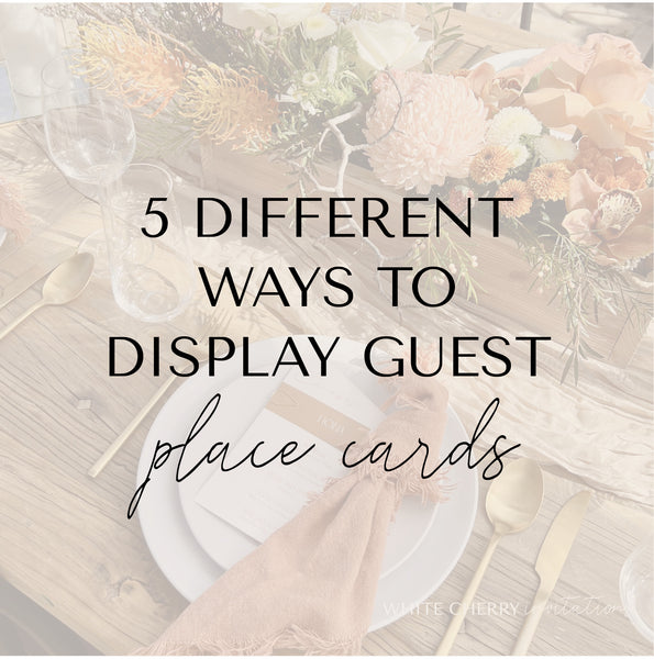 5 different ways to display guest place cards - White Cherry Invitations