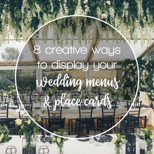 8 creative ways to display your wedding menus & place cards - White ...
