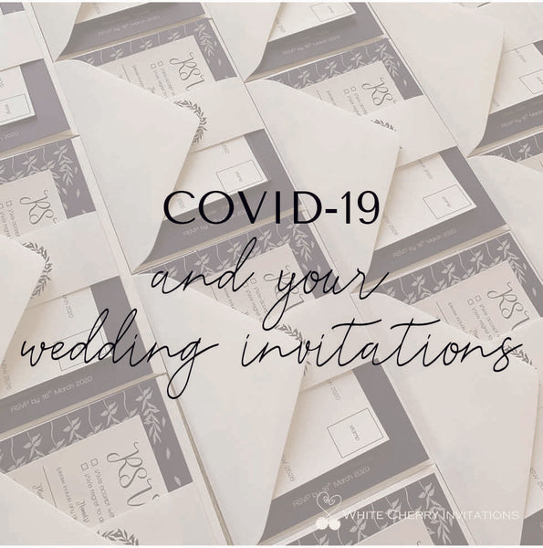 COVID-19 and your wedding invitations - White Cherry Invitations